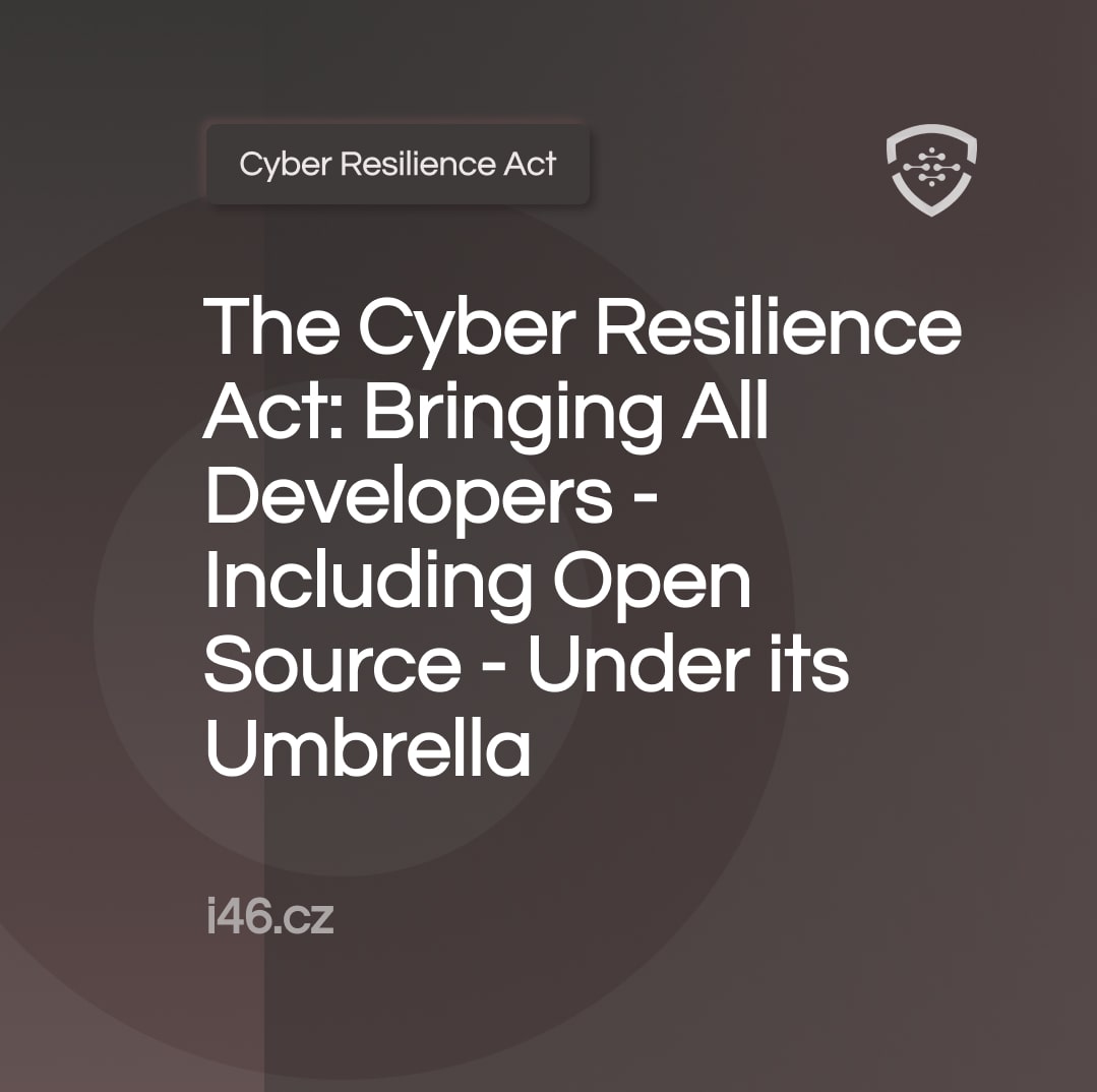 The Cyber Resilience Act: Bringing All Developers - Including Open Source - Under its Umbrella - i46
